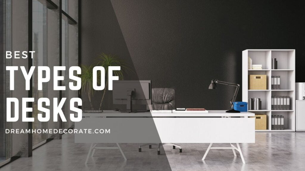 5 Best Types Of Desks
