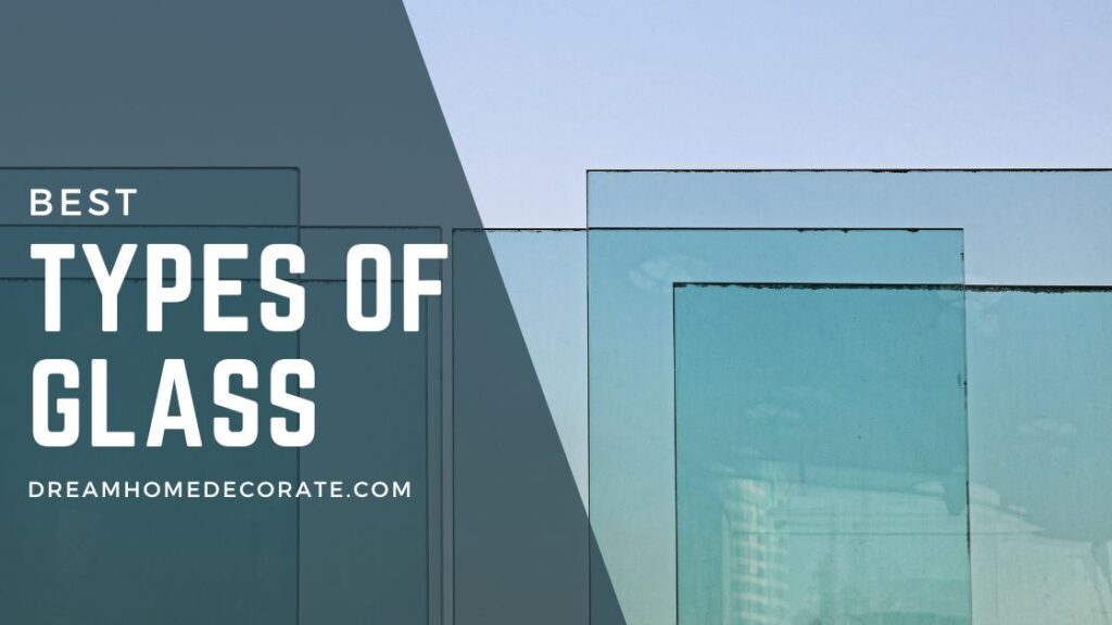 4 Best Types Of Glass